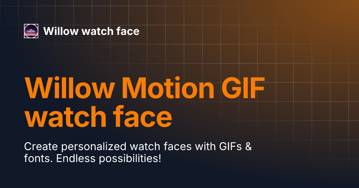Willow Motion GIF watch face | Willow watch face